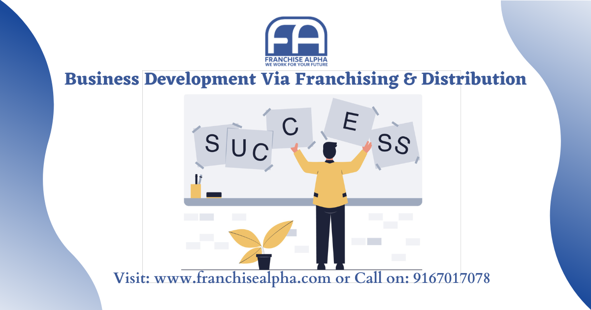 Business Development Via Franchising & Distribution