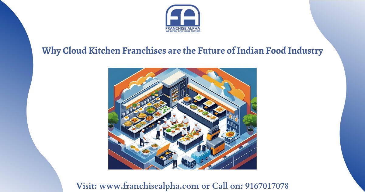 Cloud Kitchen Franchises: The Future of India’s Food Industry