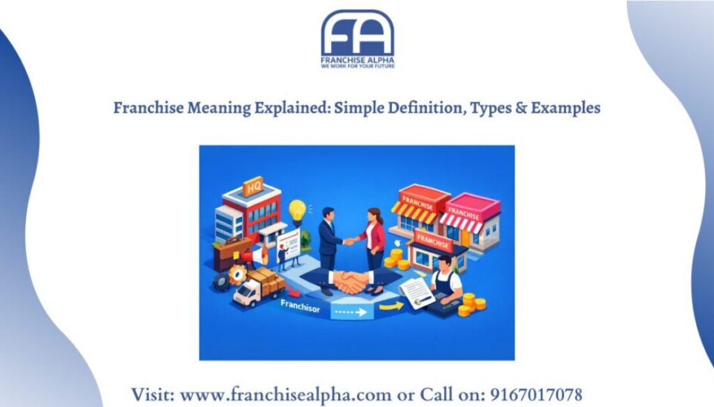Franchise Meaning: Simple Definition, Types & Benefits