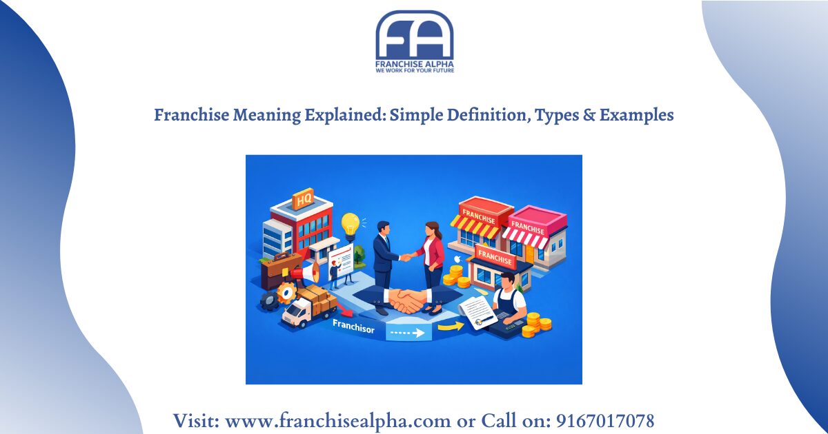 Franchise Meaning: Simple Definition, Types & Benefits
